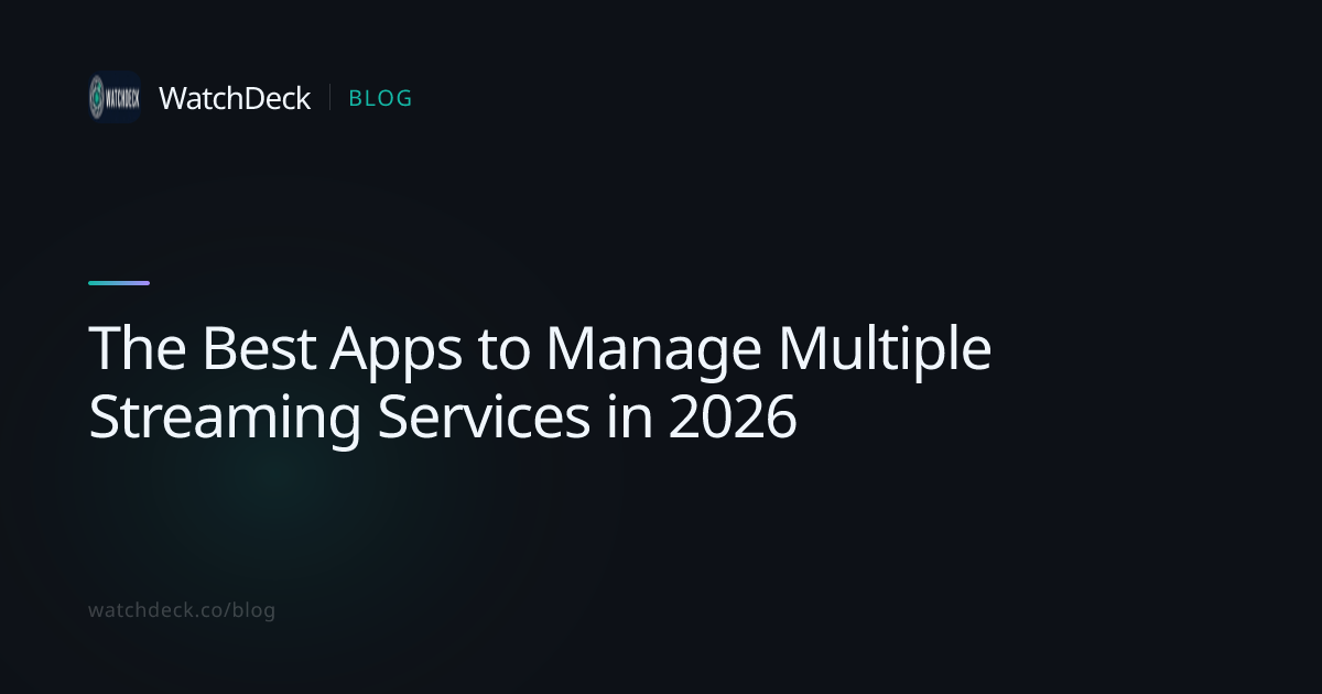 The Best Apps to Manage Multiple Streaming Services in 2026 | WatchDeck